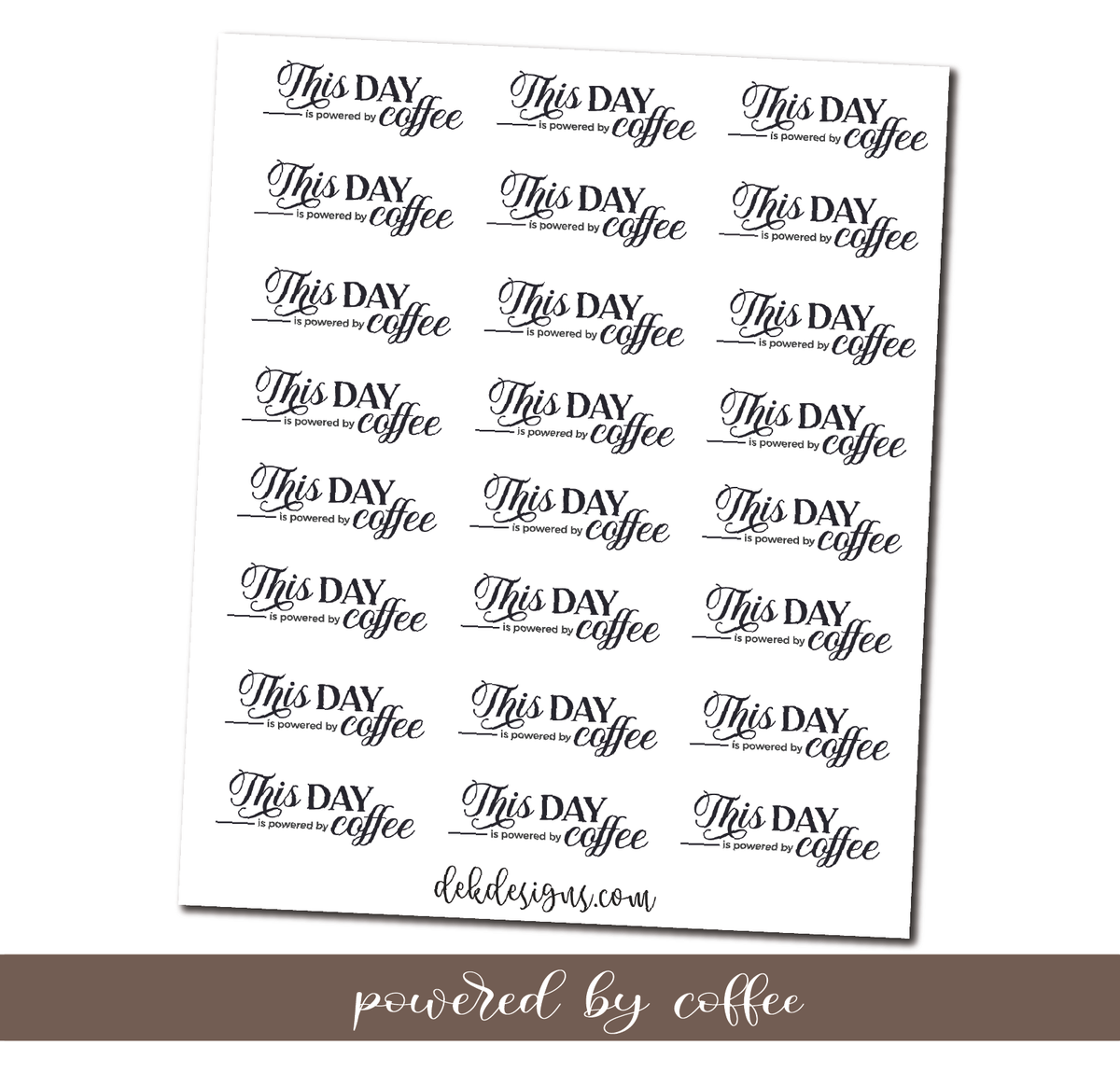 Powered by Coffee | DEK Designs